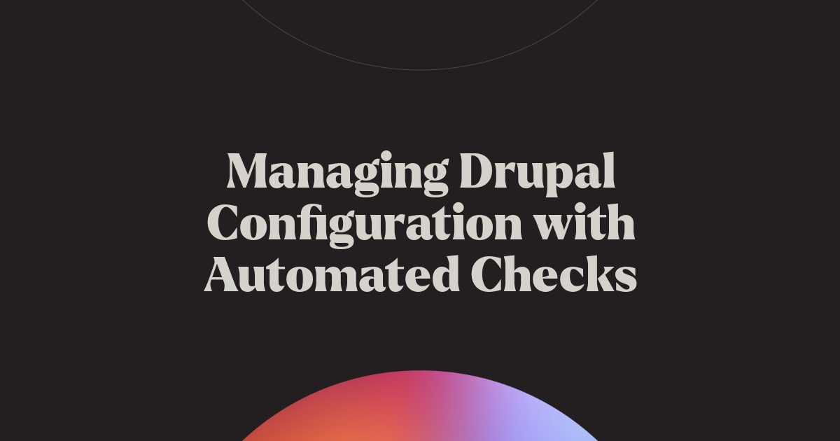 Managing Drupal Configuration With Automated Checks Chromatic